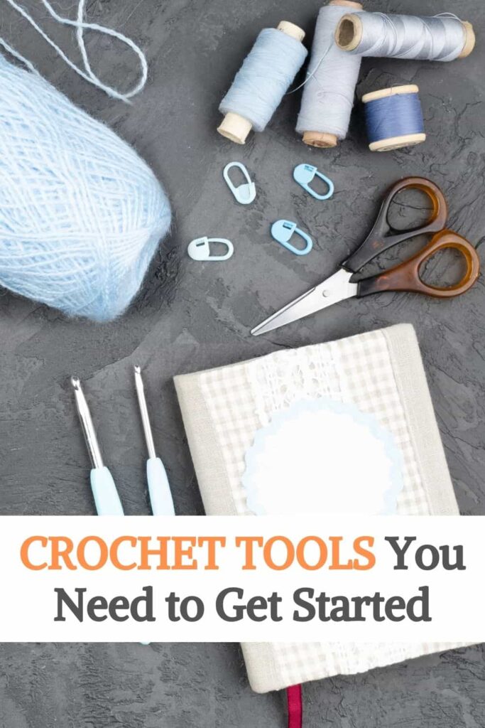 Crochet Tools You Need to Get Started