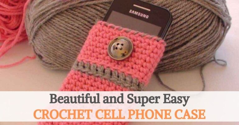 Beautiful and Super Easy Crochet Cell Phone Case