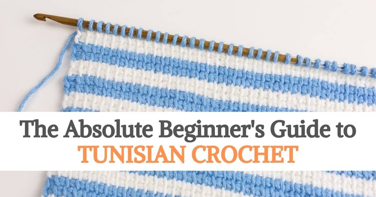The Absolute Beginner's Guide to Tunisian Crochet