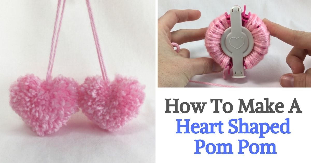 How To Make A Heart Shaped Pom Pom