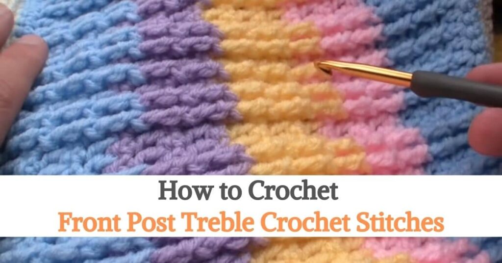How to Crochet Front Post Treble Crochet Stitches