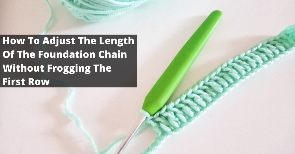 How To Adjust The Length Of The Foundation Chain Without Frogging The ...