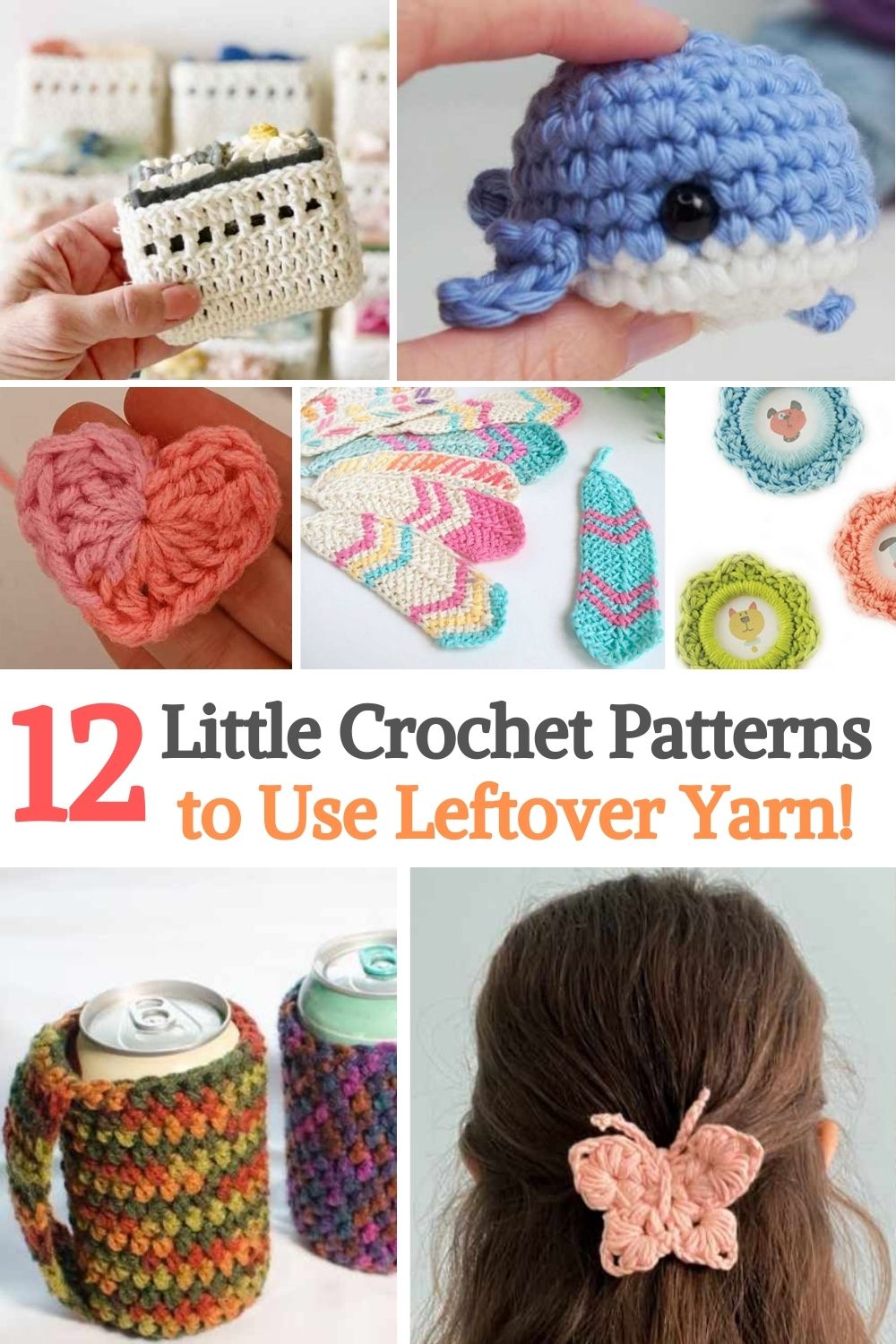 12 Little Crochet Patterns to Use Leftover Yarn!