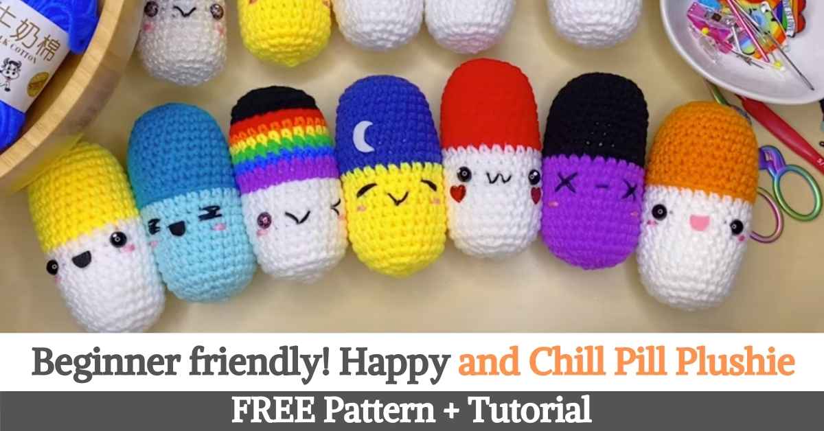 Beginner friendly! Happy and Chill Pill Plushie