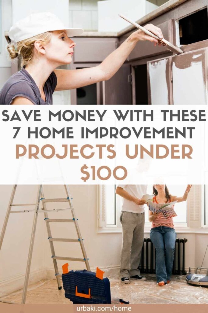 Save Money With These 7 Home Improvement Projects Under $100