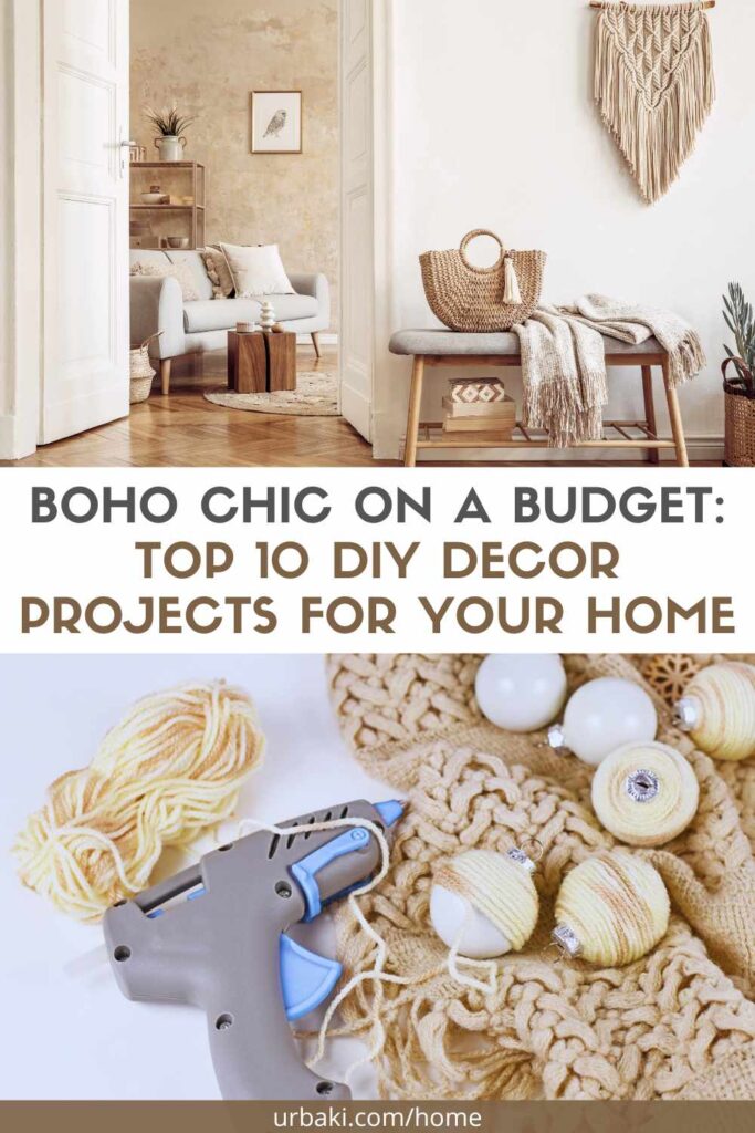 Boho Chic on a Budget: Top 10 DIY Decor Projects for Your Home