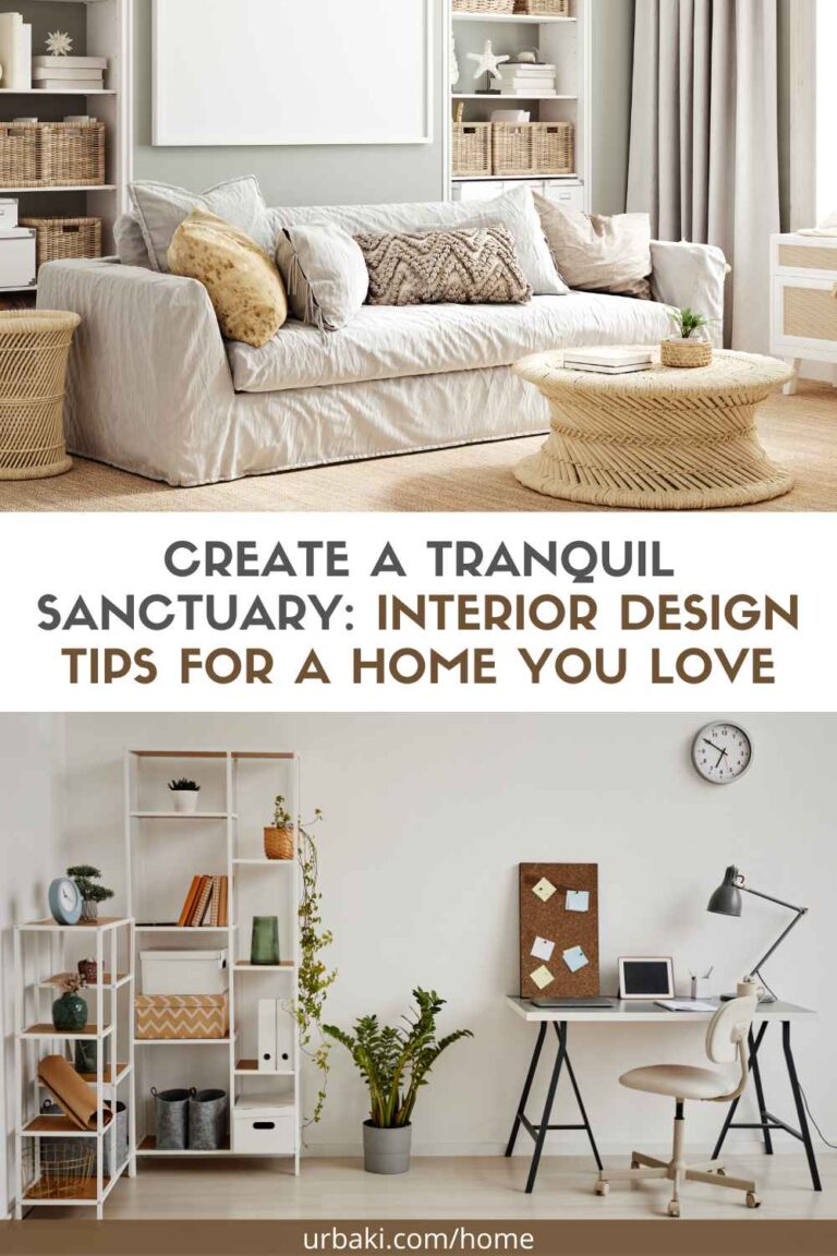 Create a Tranquil Sanctuary: Interior Design Tips for a Home You Love