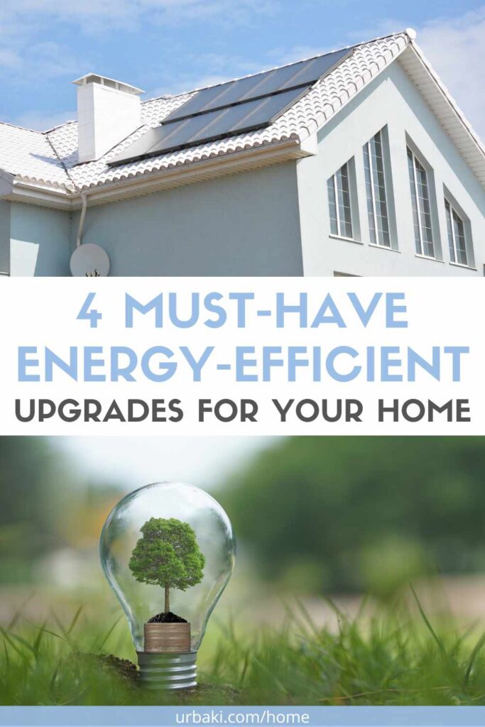 4 Must-Have Energy-Efficient Upgrades for Your Home