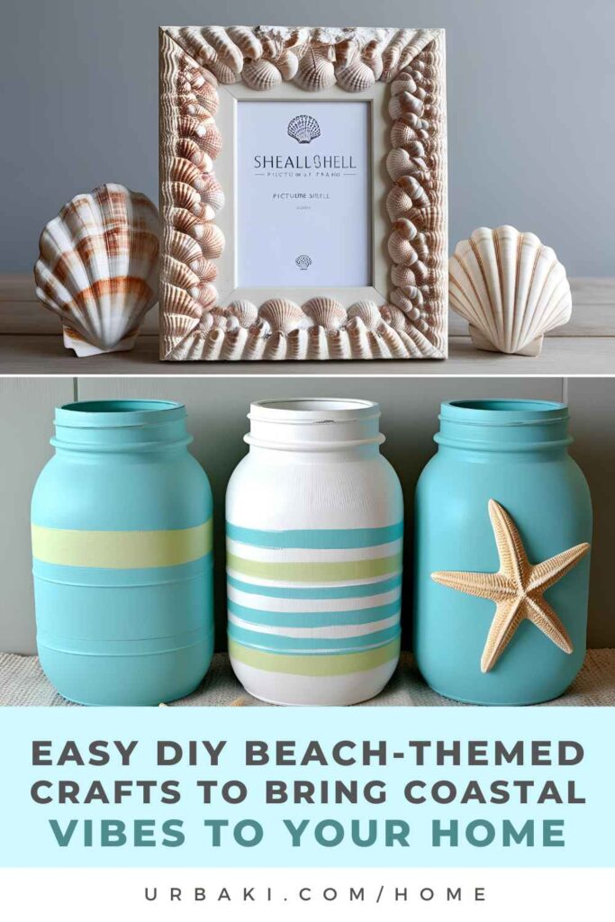 Easy DIY Beach-Themed Crafts to Bring Coastal Vibes to Your Home