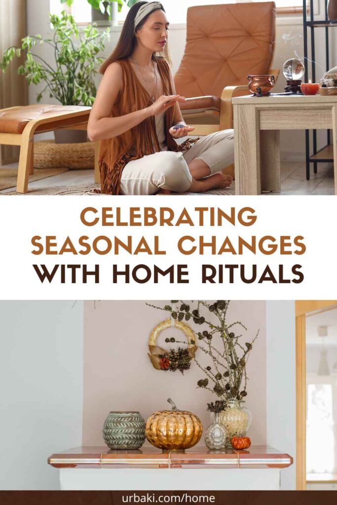 Celebrating Seasonal Changes with Home Rituals