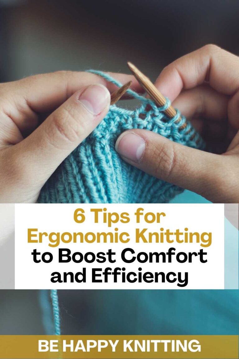 6 Tips for Ergonomic Knitting to Boost Comfort and Efficiency