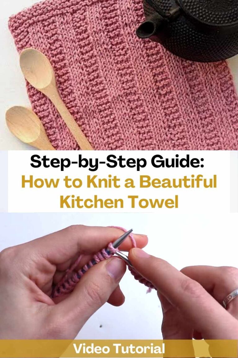 Step-by-Step Guide: How to Knit a Beautiful Kitchen Towel