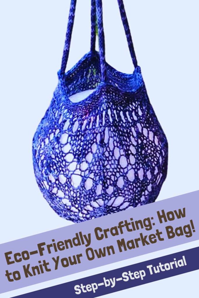 Eco-Friendly Crafting: How to Knit Your Own Market Bag!