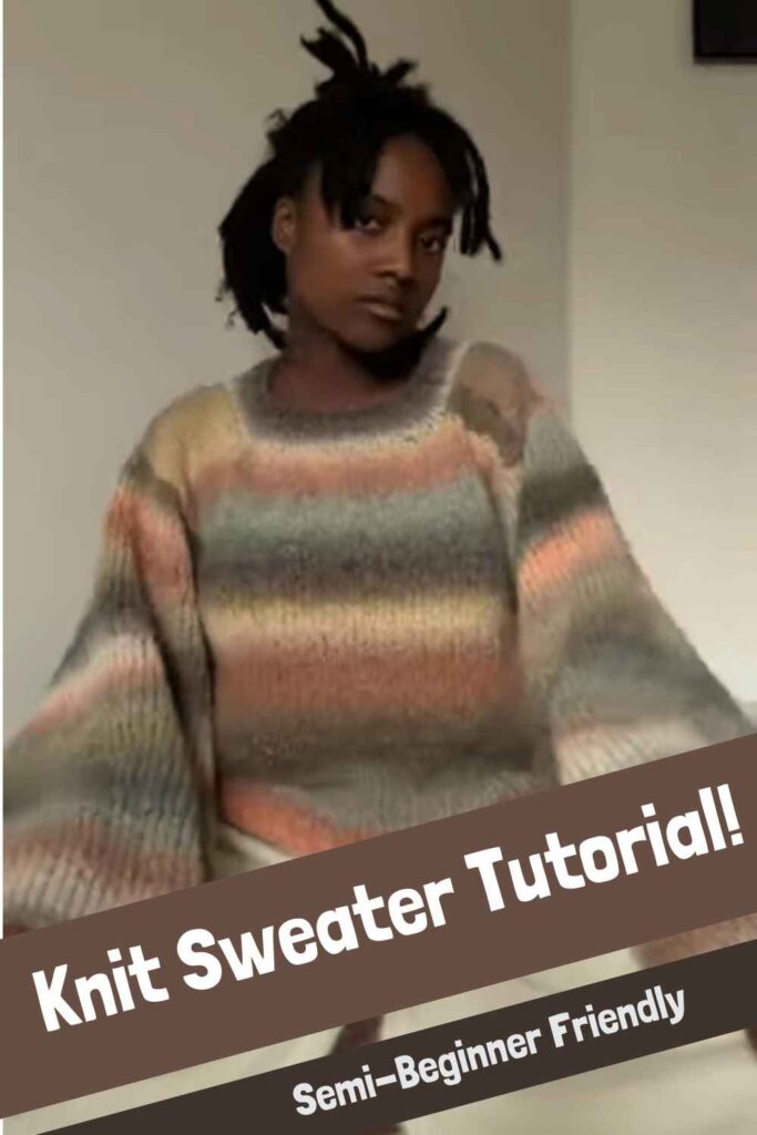 Semi-Beginner Friendly - Knit Sweater Tutorial!