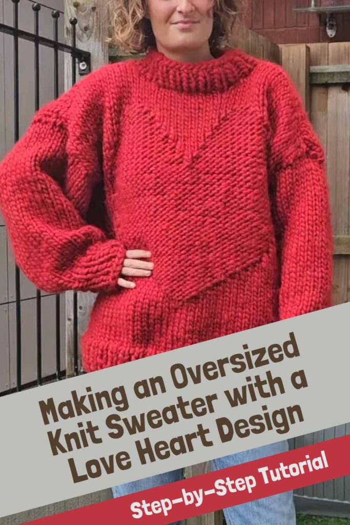Making an Oversized Knit Sweater with a Love Heart Design