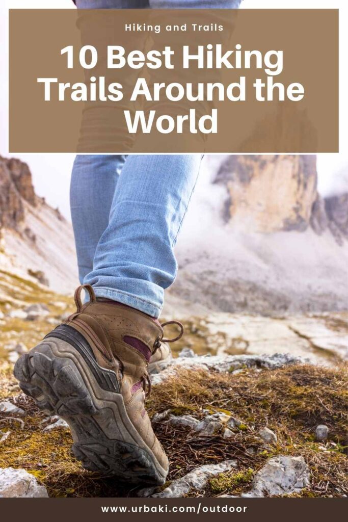 10 Best Hiking Trails Around the World - Urbaki Outdoor