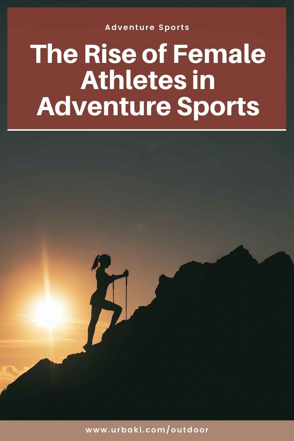 The Rise of Female Athletes in Adventure Sports - Urbaki Outdoor