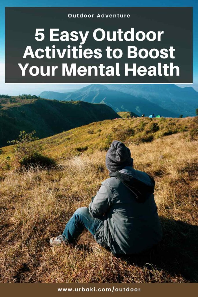 5 Easy Outdoor Activities to Boost Your Mental Health - Urbaki Outdoor