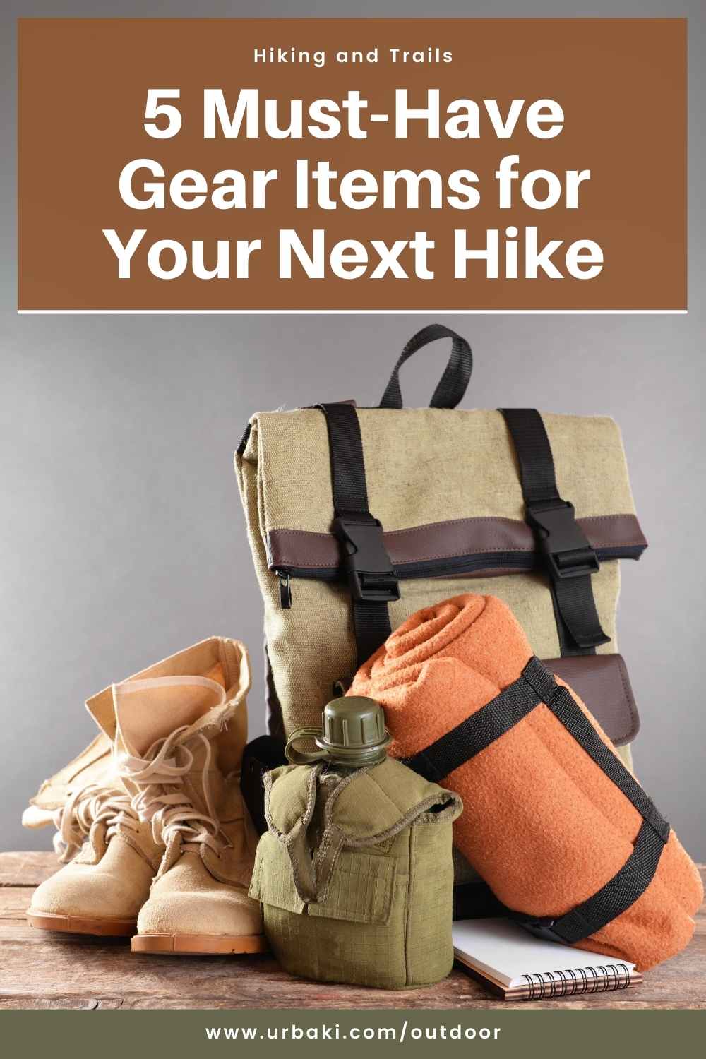 5 Must-Have Gear Items for Your Next Hike - Urbaki Outdoor