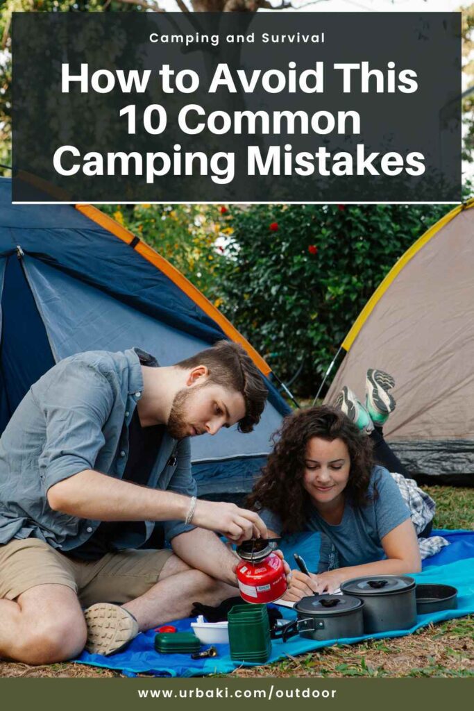 How to Avoid This 10 Common Camping Mistakes - Urbaki Outdoor