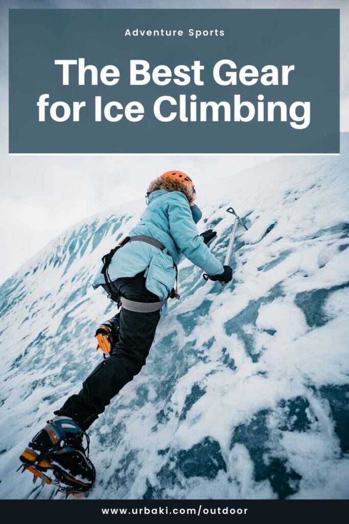 The Best Gear for Ice Climbing - Urbaki Outdoor