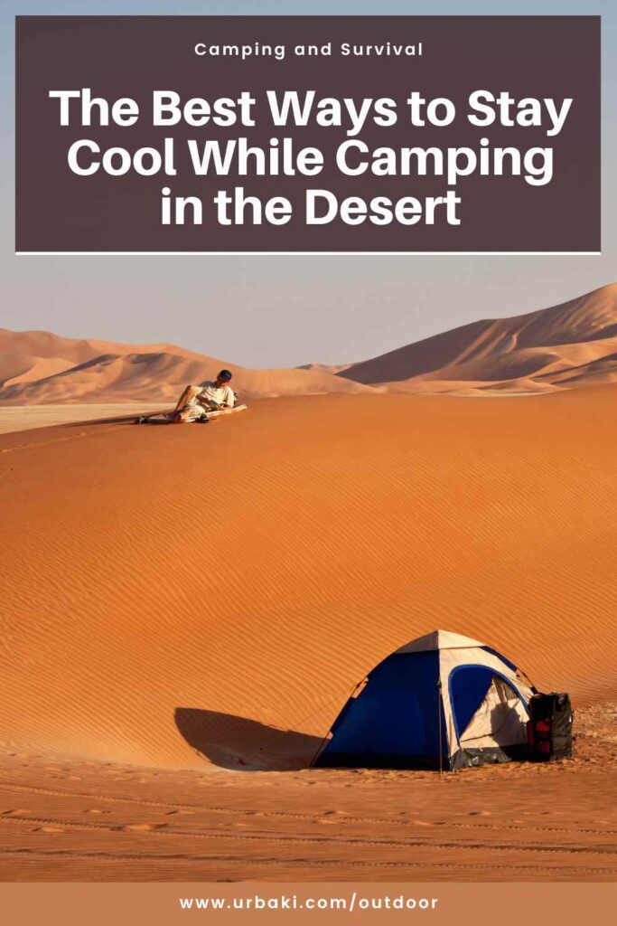 The Best Ways to Stay Cool While Camping in the Desert - Urbaki Outdoor