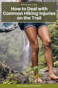 How to Deal with Common Hiking Injuries on the Trail - Urbaki Outdoor