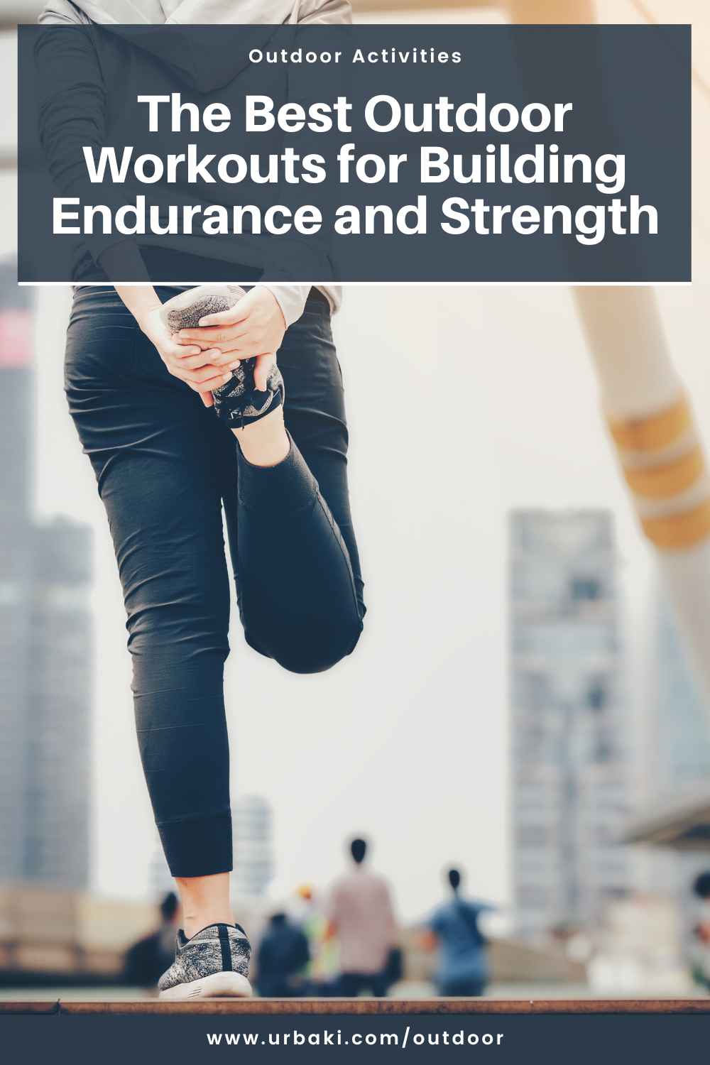 The Best Outdoor Workouts for Building Endurance and Strength - Urbaki ...