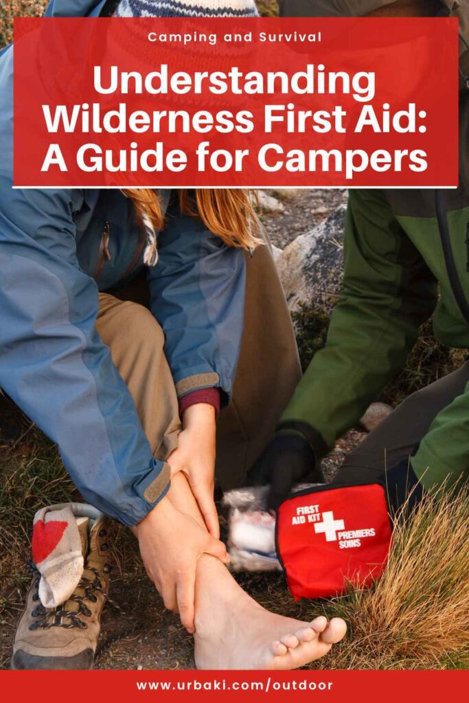 Understanding Wilderness First Aid: A Guide for Campers - Urbaki Outdoor
