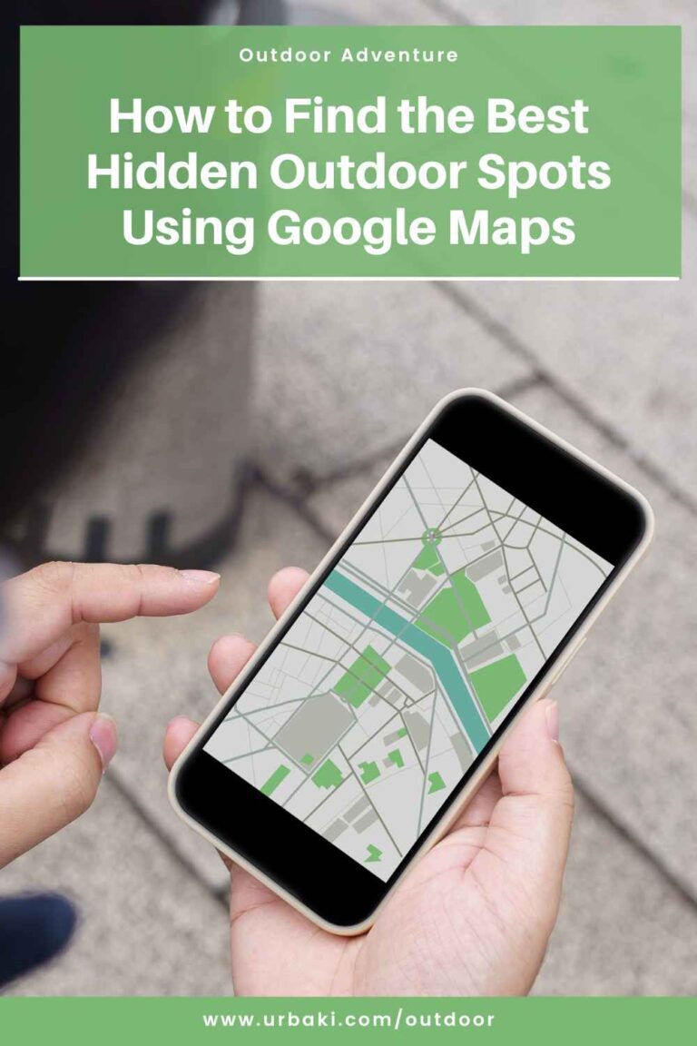 How to Find the Best Hidden Outdoor Spots Using Google Maps - Urbaki ...