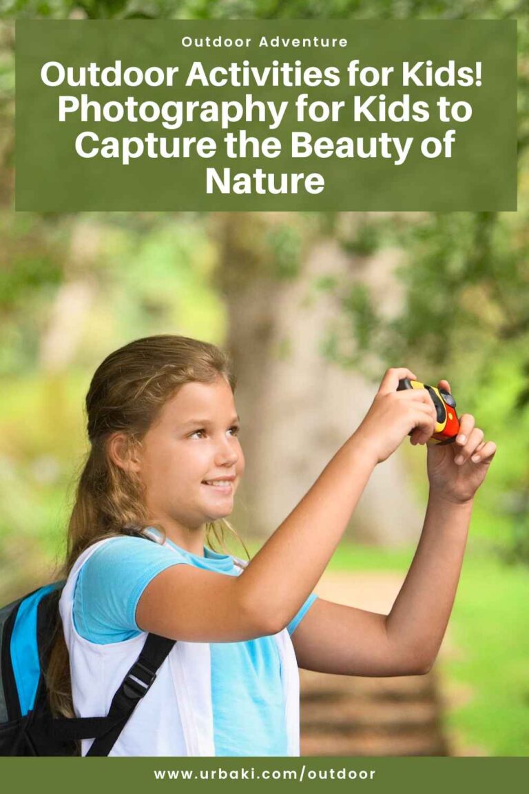 Outdoor Activities for Kids! Photography for Kids to Capture the Beauty ...